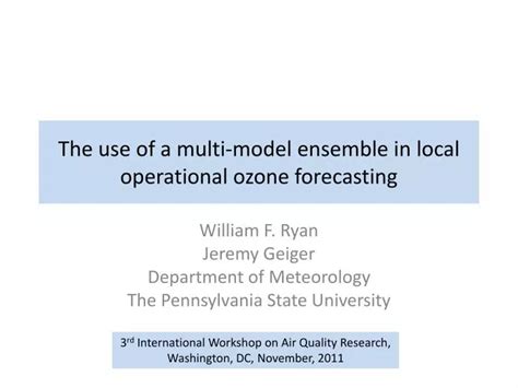 Ppt The Use Of A Multi Model Ensemble In Local Operational Ozone Forecasting Powerpoint