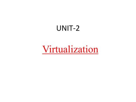 Unit 2 Virtualization Part Ipptx