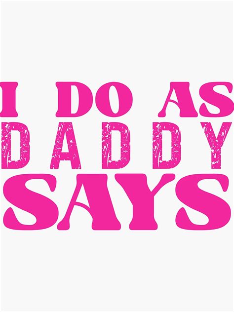 I Do As Daddy Says Funny Submissive Adult Humor Sticker For Sale By Sharpthreadz Redbubble