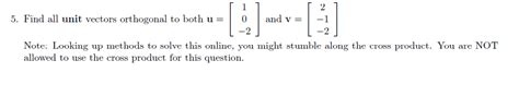 Solved Find All Unit Vectors Orthogonal To Both U And Chegg Com