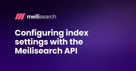 Configuring Index Settings With The Meilisearch Api — Meilisearch