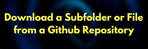 Download A Subfolder Or File From A Github Repository Roys Blog