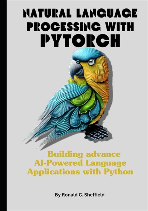 Natural Language Processing With Pytorch Building Advance Ai Powered Language Applications With