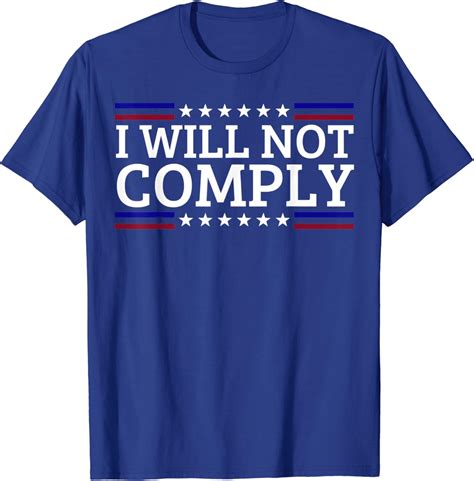 I Will Not Comply T Shirt