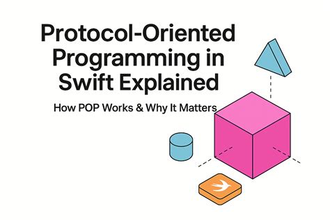 Protocol Oriented Programming In Swift Explained How Pop Works And Why