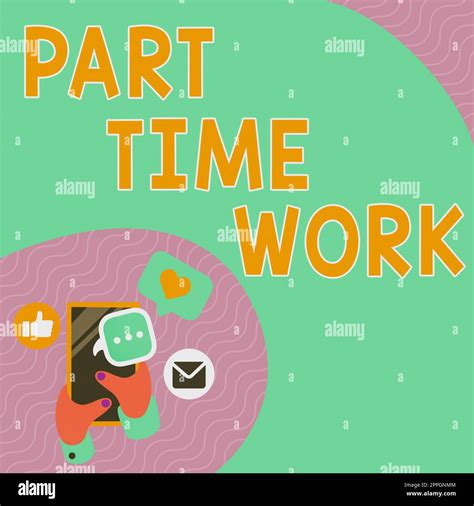 Text Sign Showing Part Time Work Conceptual Photo A Job That Is Not Permanent But Able To
