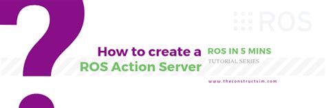 Ros In 5 Mins 033 How To Create A Ros Action Server The Construct