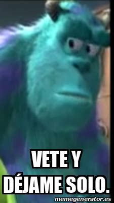 Meme Personalizado Vete Y Déjame Solo 31877102