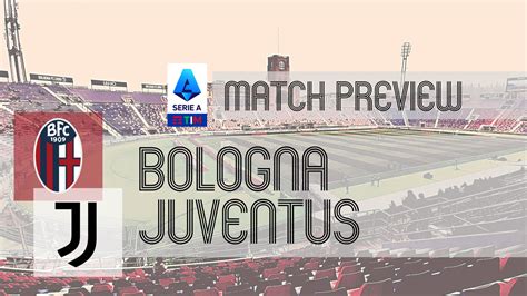 Preview Bologna Vs Juventus Team News Lineups And Prediction