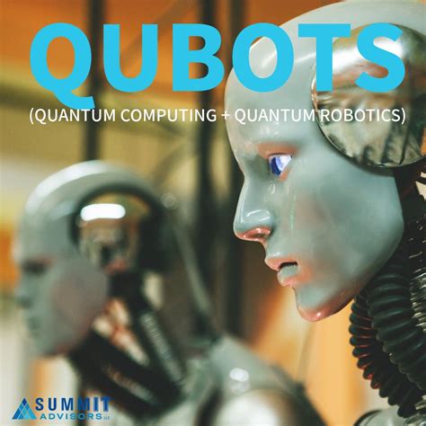 Quantumrobotics Qubots Futuretech Computers Phonesystems Firewalls Summit Advisors It