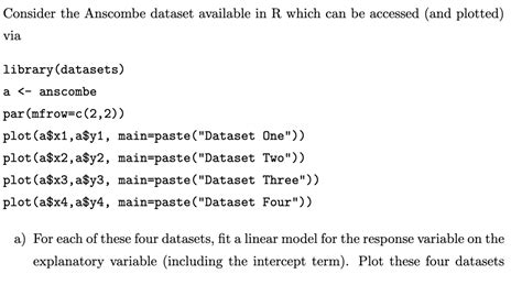 Consider The Anscombe Dataset Available In R Which