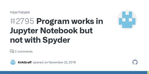 Program Works In Jupyter Notebook But Not With Spyder · Issue 2795