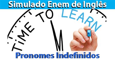 Pronomes Indefinidos em Inglês Veja como gabaritar no Enem