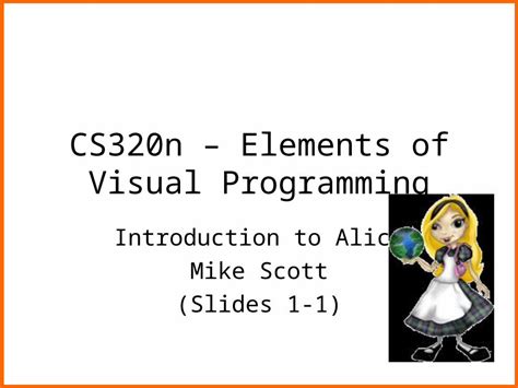 Ppt Cs320n Elements Of Visual Programming Introduction To Alice