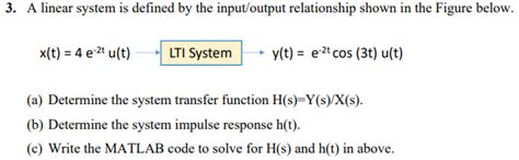 Solved 3 A Linear System Is Defined By The Input Output Chegg Com