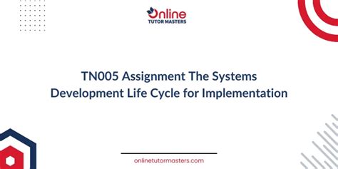 Tn005 Assignment The Systems Development Life Cycle