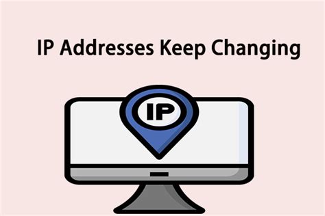 Why Is IP Address Keeps Changing Happening Try Easy Ways