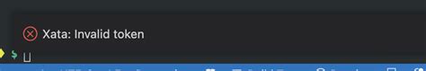 explorer view will not load invalid token · issue 69 · xataio vscode