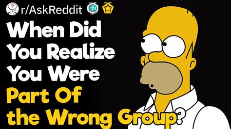when did you realize you were part of the wrong group youtube