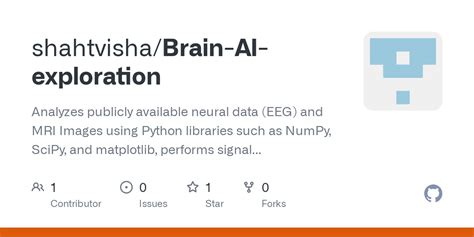 Github Shahtvisha Brain Ai Exploration Analyzes Publicly Available Neural Data Eeg And Mri