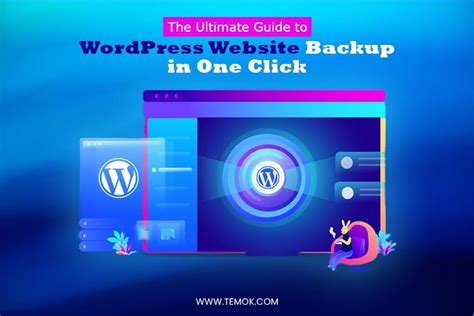 the ultimate guide to wordpress website backup in one click temok