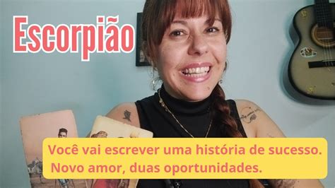 ♏ EscorpiÃo VocÊ Vai Escrever Uma HistÓria De Sucesso Novo Amor