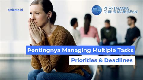 Pentingnya Managing Multiple Tasks Priorities And Deadlines