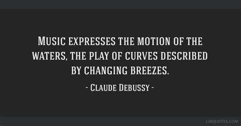 Music Expresses The Motion Of The Waters The Play Of