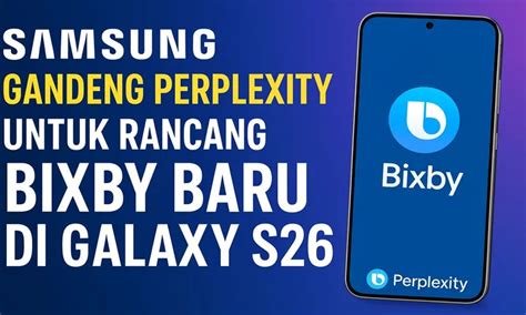 Samsung Siapkan Bixby Baru Galaxy S26 Berbasis Perplexity Ai Untuk