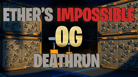 Ethers Impossible Og Deathrun 2384 9384 9519 By Ether Fortnite Creative Map Code Fortnitegg