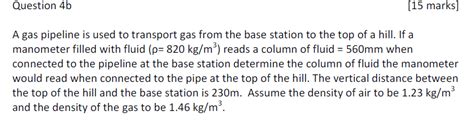 Solved A Gas Pipeline Is Used To Transport Gas From The Base Chegg Com
