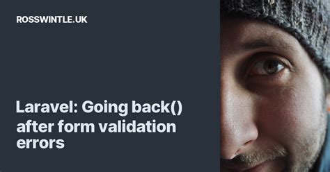 Laravel Going Back After Form Validation Errors Ross Wintle