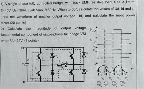 Solved 1 A Single Phase Fully Controlled Bridge With Back