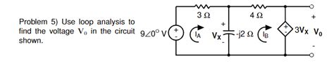 Solved Problem 5 Use Loop Analysis To Find The Voltage Vo