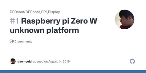 Raspberry Pi Zero W Unknown Platform · Issue 1 · Dfrobotdfrobotrpidisplay · Github