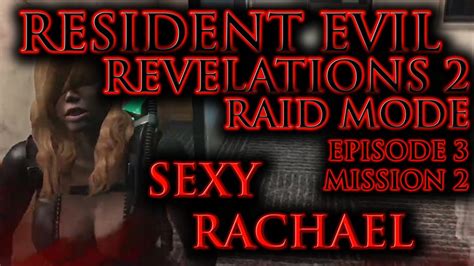 Resident Evil Revelations Raid Mode Episode Mission Sexy Rachael Youtube