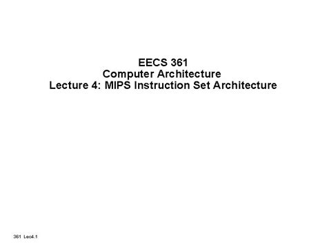 Eecs 361 Computer Architecture Lecture 4 Mips Instruction