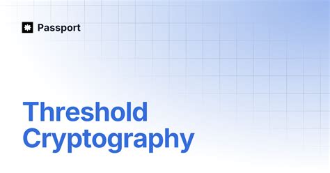 Threshold Cryptography Passport