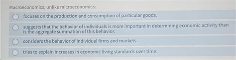 Solved Macroeconomics Unlike Microeconomics Focuses On The