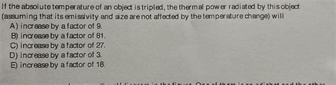 solved if the absolute temperature of an object is tripled