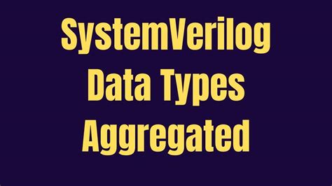 Systemverilog Data Types Aggregated Youtube
