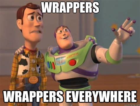 Wrappers Wrappers Everywhere Toy Story Quickmeme