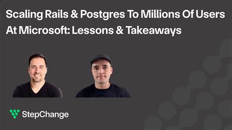 Scaling Rails And Postgres To Millions Of Users At Microsoft Lessons And Takeaways Youtube