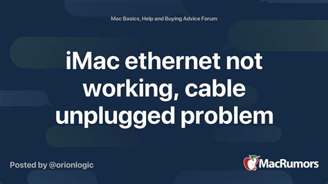 Imac Ethernet Not Working Cable Unplugged Problem Macrumors Forums