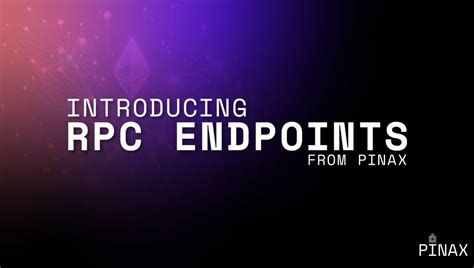 introducing rpc endpoints from pinax the official pinax blog