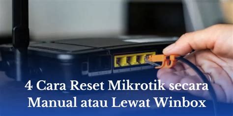 Cara Reset Mikrotik Ke Pengaturan Default Dan Secara Manual