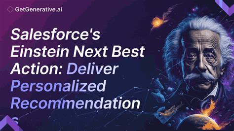 Salesforces Einstein Next Best Action Deliver Personalized Recommendations