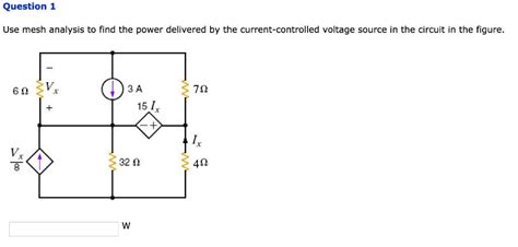 solved question 1 use mesh analysis to find the power delivered by the