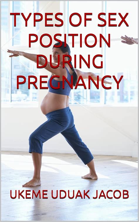 Types Of Sex Position During Pregnancy Ebook Jacob Ukeme Uduak Kindle Store