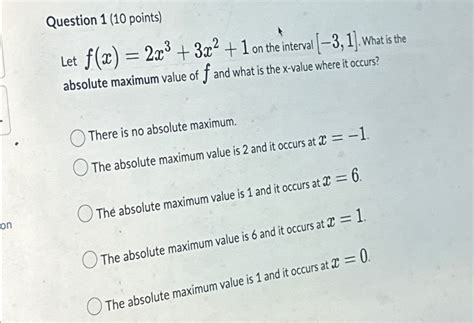 Solved Question 1 10 ﻿points Let F X 2x3 3x2 1 ﻿on The